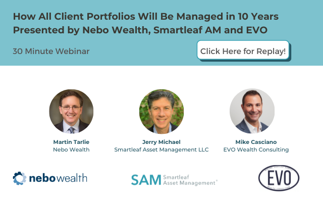 [Webinar Recording] How All Client Portfolios Will Be Managed in 10 Years - Presented by Nebo ...